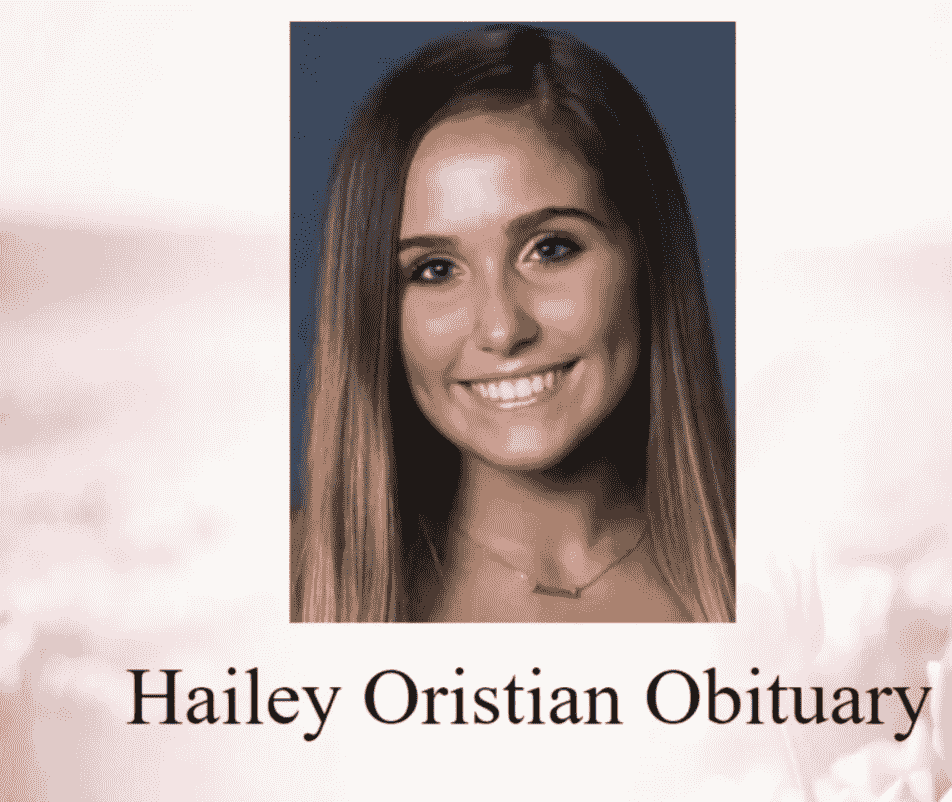 What Is Hailey Oristian Death Cause? Obituary And Wiki/Bio Explored