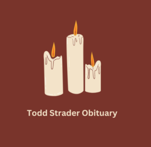 What Is Iowa Todd Strader Death Cause? Family Grief The Loss